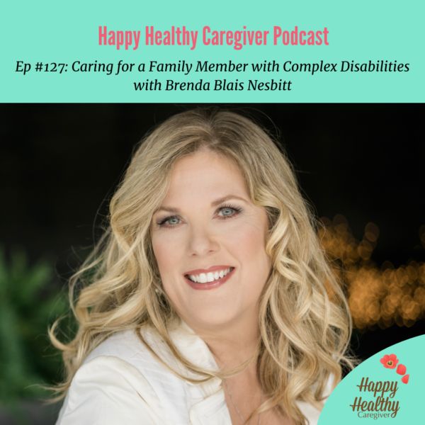 Caring for a Family Member with Complex Disabilities with Brenda Blais ...
