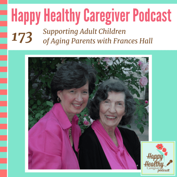 Supporting Adult Children of Aging Parents with Frances Hall ...