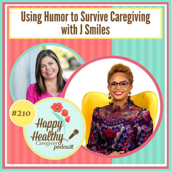 Using Humor to Survive Caregiving with J Smiles
