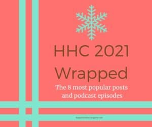HHC 2021 Wrapped! The 8 Most Popular Posts and Podcast Episodes